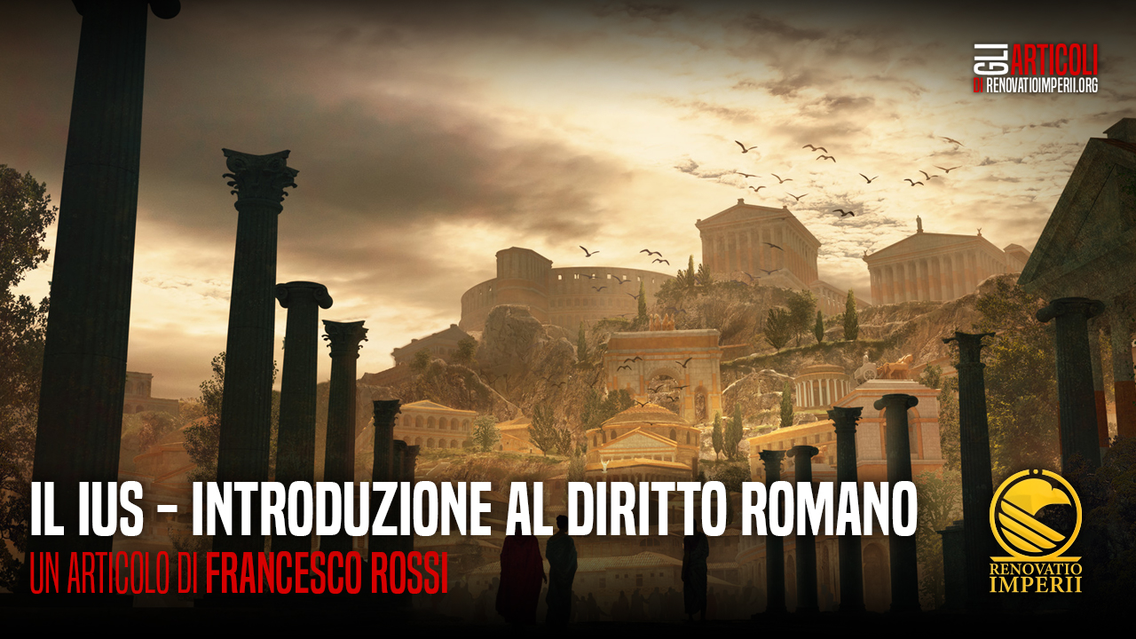 Il Ius - Introduzione al Diritto Romano - Renovatio Imperii