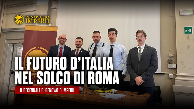 RENOVATIO IMPERII: IL FUTURO D'ITALIA NEL SOLCO DI ROMA